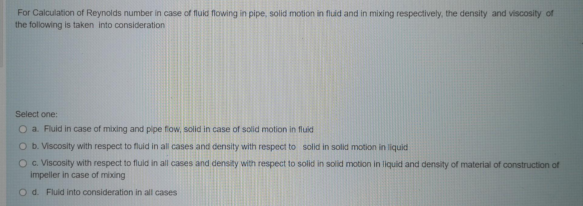Solved For Calculation of Reynolds number in case of fluid | Chegg.com