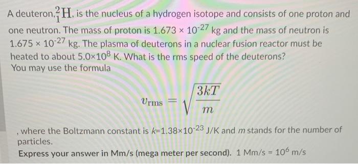 Solved A deuteron H, is the nucleus of a hydrogen isotope | Chegg.com