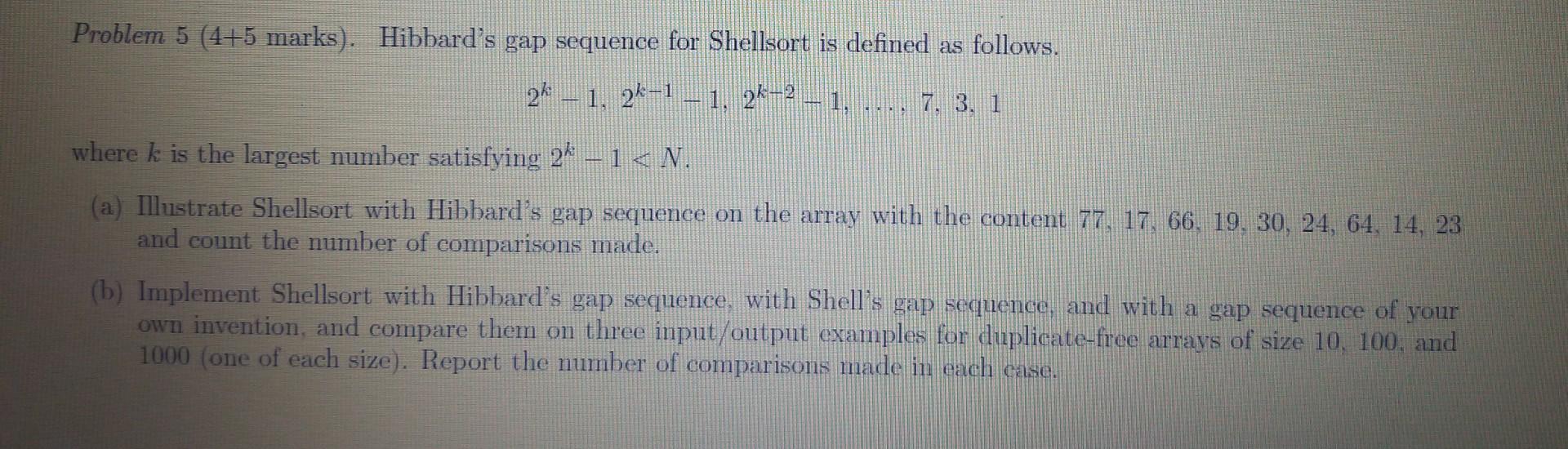 Solved Problem 5 (4+5 marks). Hibbard's gap sequence for | Chegg.com