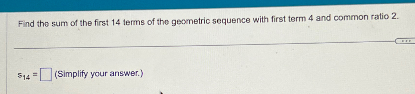Solved Find the sum of the first 14 ﻿terms of the geometric | Chegg.com