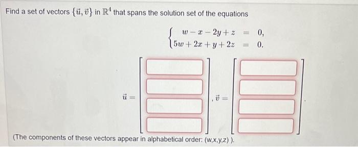 Solved Find a set of vectors {u,v} in R4 that spans the | Chegg.com