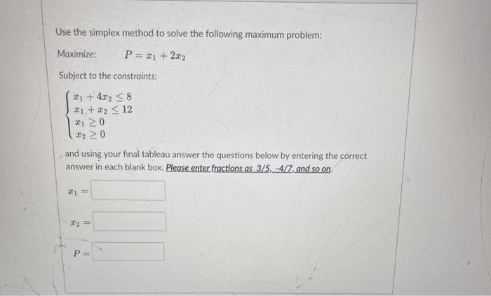 Solved Use The Simplex Method To Solve The Following Maximum 