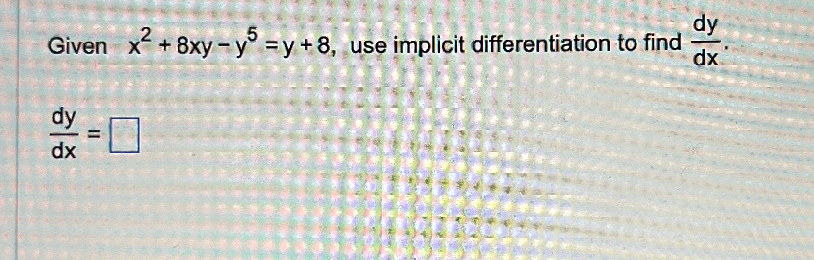 Solved Given x2+8xy-y5=y+8, ﻿use implicit differentiation to | Chegg.com
