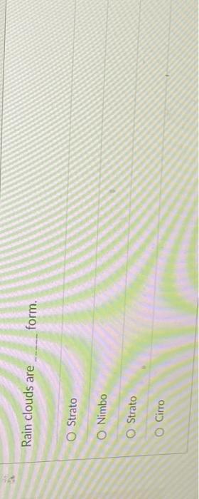 Solved Rain clouds are O Strato O Nimbo O Strato O Cirro | Chegg.com