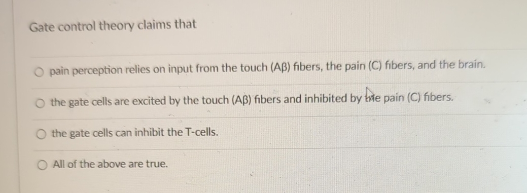 Solved Gate control theory claims thatpain perception relies | Chegg.com