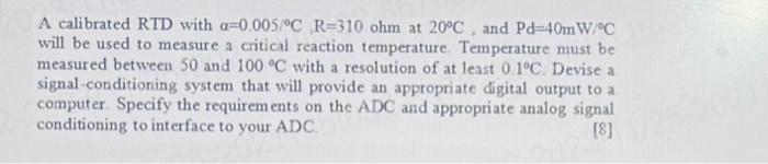 Solved A calibrated RTD with α=0.005/∘C,R=310ohm at 20∘C, | Chegg.com