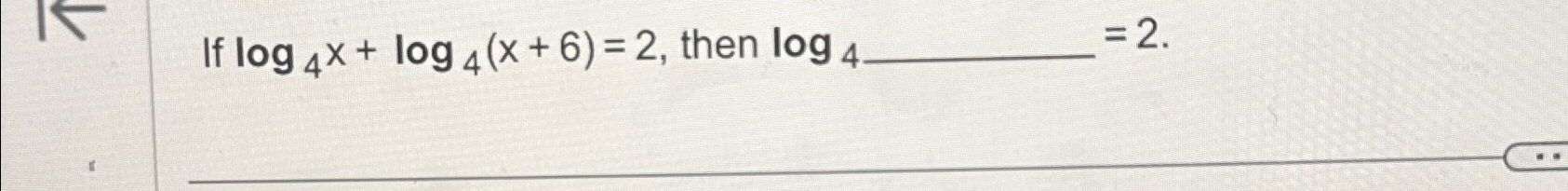 Solved If log4x+log4(x+6)=2, ﻿then log4- | Chegg.com