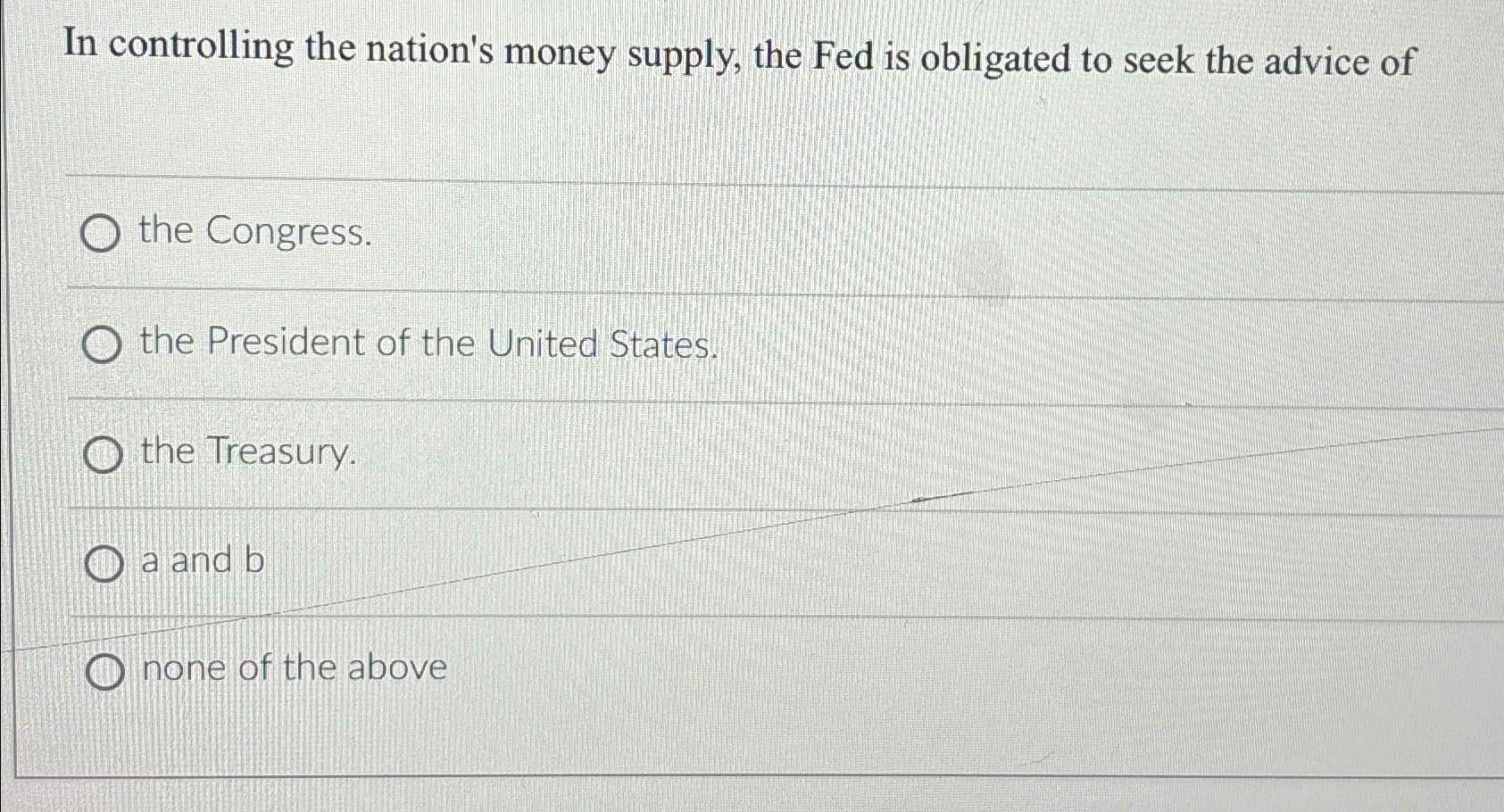 Solved In controlling the nation's money supply, the Fed is | Chegg.com
