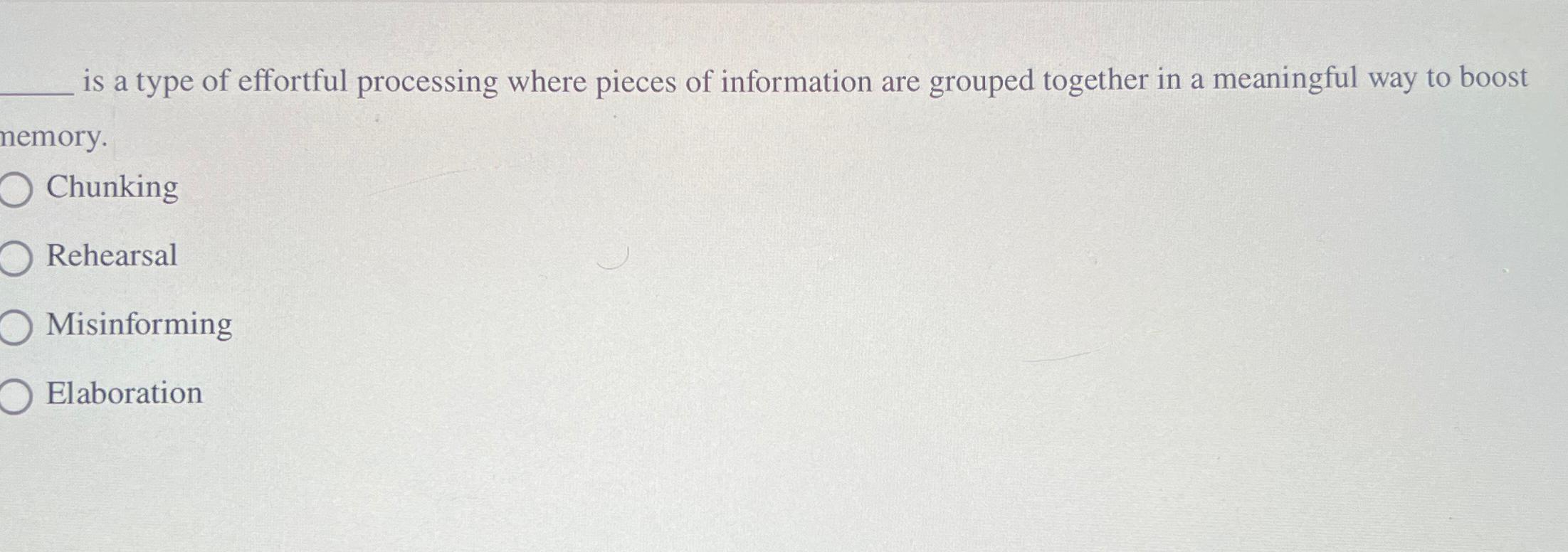 Solved is a type of effortful processing where pieces of | Chegg.com