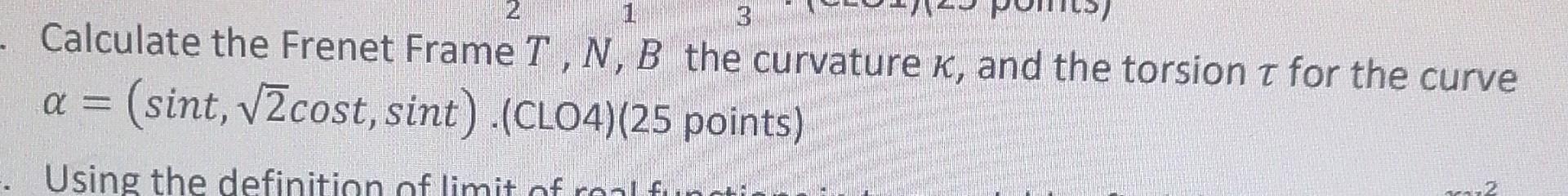 Solved Calculate the Frenet Frame T,N,B the curvature κ, and | Chegg.com