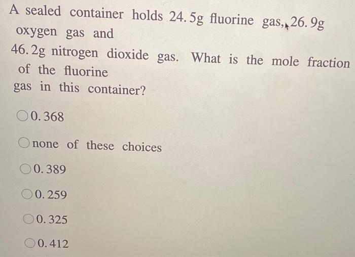Solved A sealed container holds 24.5g fluorine gas, 26.9g | Chegg.com