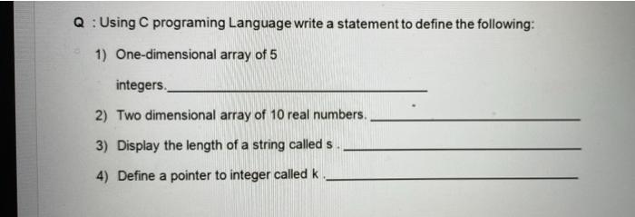 Solved Q Using C Programing Language Write A Statement To
