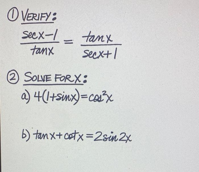 Solved O VERIFY: Secx- tanx tanx secx+1 2 SOLVE FORX: a) | Chegg.com
