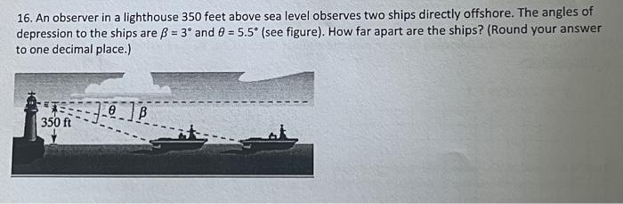 Solved 16. An observer in a lighthouse 350 feet above sea | Chegg.com