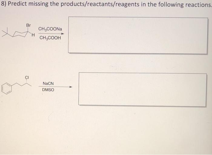 Solved 8) Predict missing the products/reactants/reagents in | Chegg.com