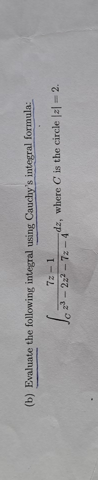 Solved (b) ﻿Evaluate the following integral using Cauchy's | Chegg.com