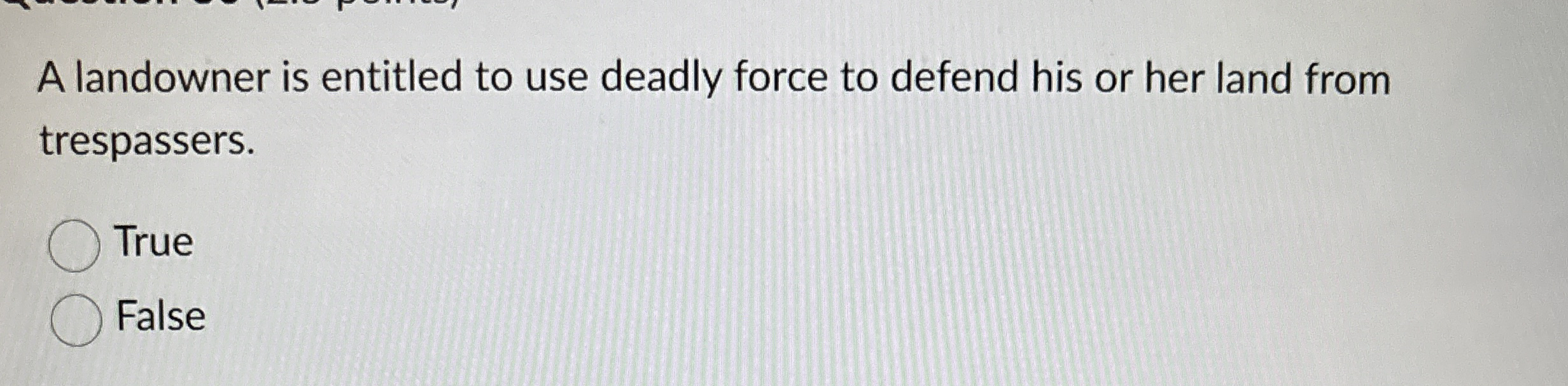 Solved A landowner is entitled to use deadly force to defend | Chegg.com