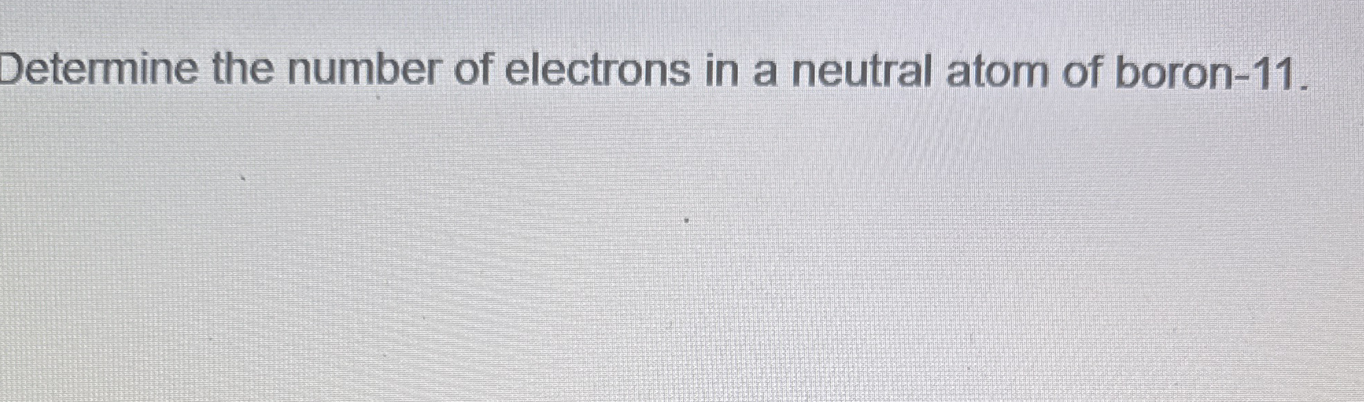 Solved Determine the number of electrons in a neutral atom | Chegg.com