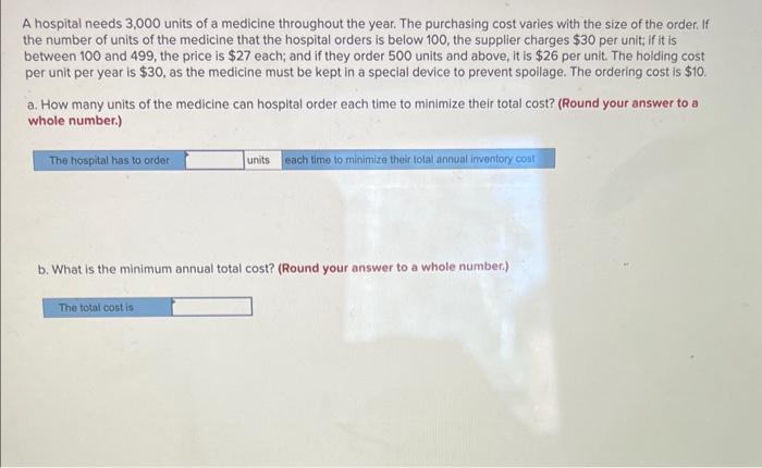 A hospital needs 3,000 units of a medicine throughout | Chegg.com