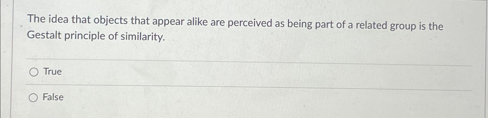 Solved The idea that objects that appear alike are perceived | Chegg.com