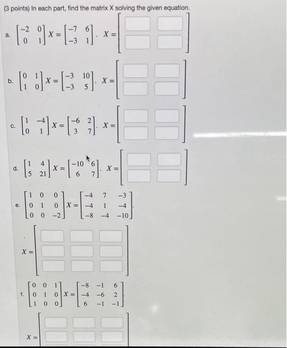 [Solved]: (3 points) In each part, find the matrix X solvin