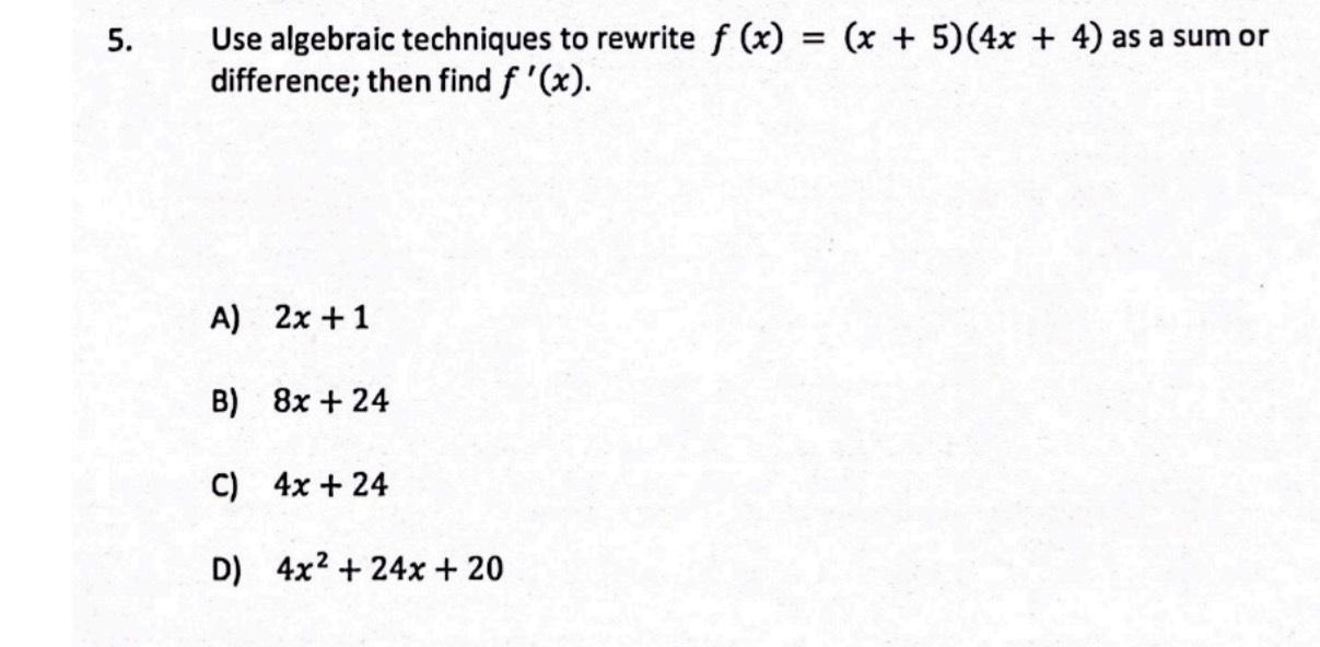 Solved Use algebraic techniques to rewrite f(x)=(x+5)(4x+4) | Chegg.com