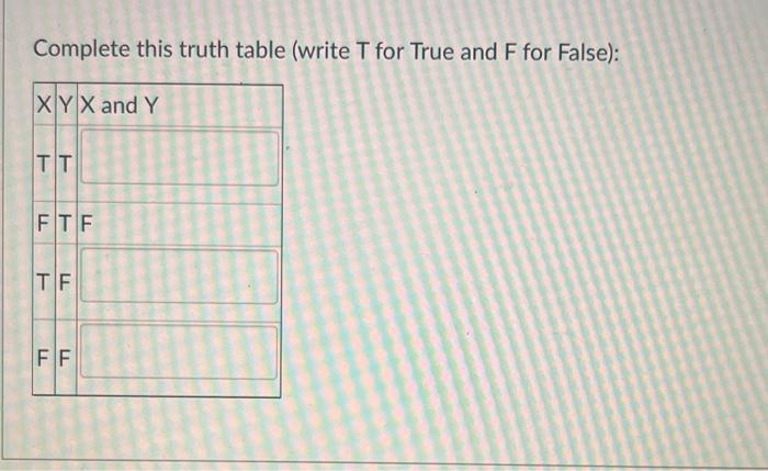 Solved Complete this truth table (write T for True and F for | Chegg.com