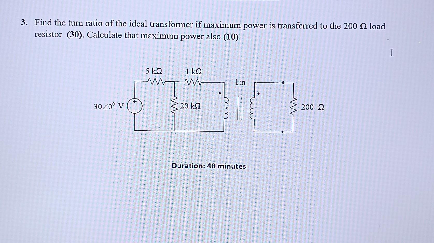 Solved 3. Find the turn ratio of the ideal transformer if | Chegg.com