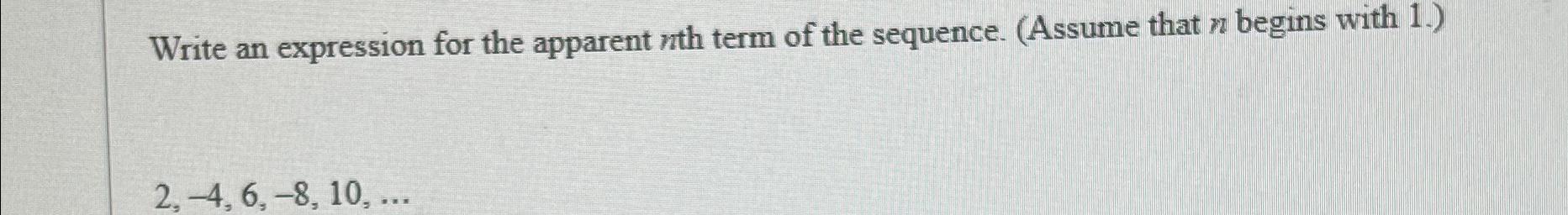 Solved Write an expression for the apparent nth term of the | Chegg.com