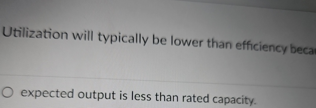Solved Utilization will typically be lower than efficiency | Chegg.com