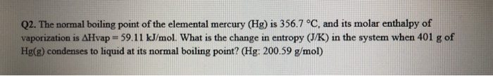Solved Q2. The normal boiling point of the elemental mercury | Chegg.com