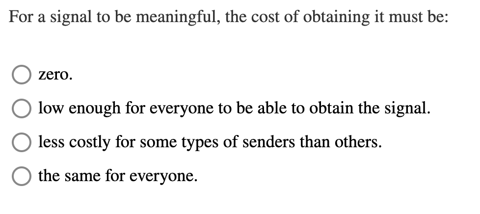 Solved For a signal to be meaningful, the cost of obtaining | Chegg.com
