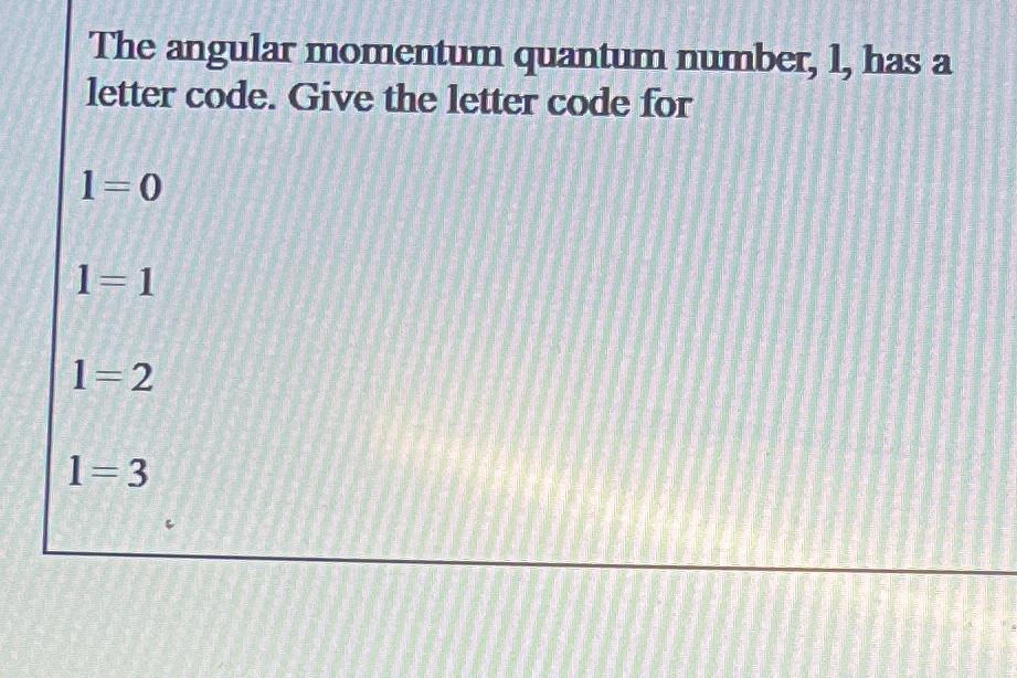 Solved The angular momentum quantum number, 1 , ﻿has a | Chegg.com