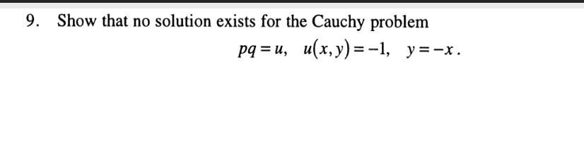 Solved 9. Show that no solution exists for the Cauchy | Chegg.com