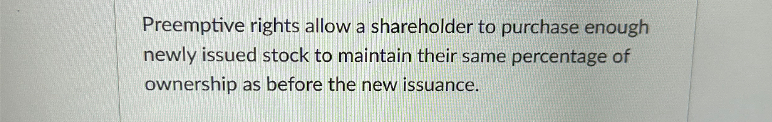 Solved Preemptive rights allow a shareholder to purchase | Chegg.com