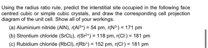 Solved Using the radius ratio rule, predict the interstitial | Chegg.com