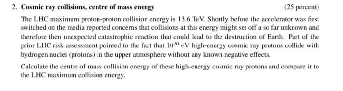 Solved 2. Cosmic ray collisions, centre of mass energy (25 | Chegg.com