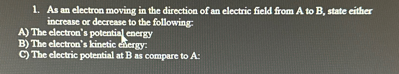 Solved As an electron moving in the direction of an electric | Chegg.com