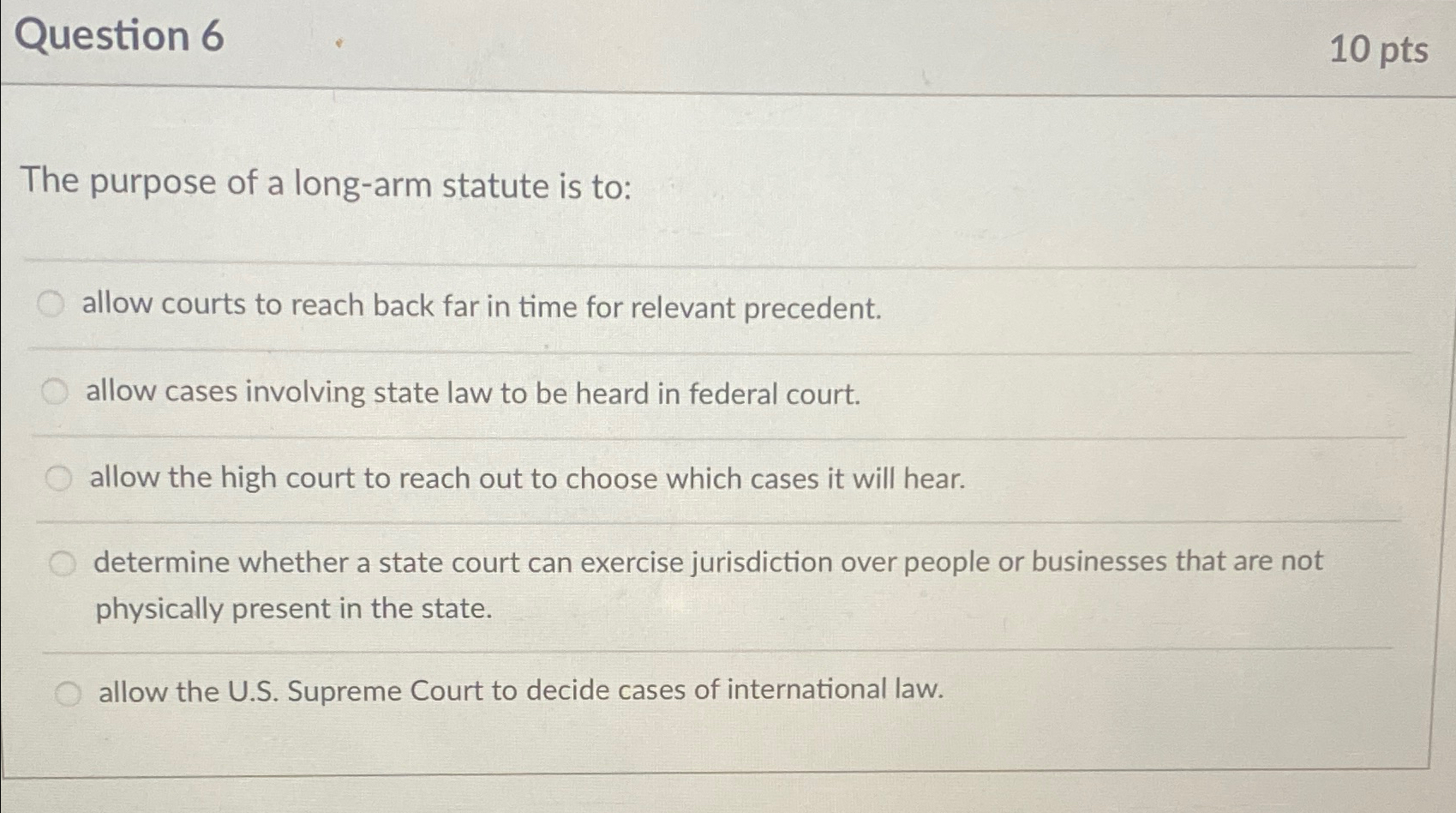 Solved Question 610ptsThe purpose of a long-arm statute is | Chegg.com