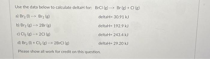 Solved Use the data below to calculate deltah for: BrCl (g) | Chegg.com