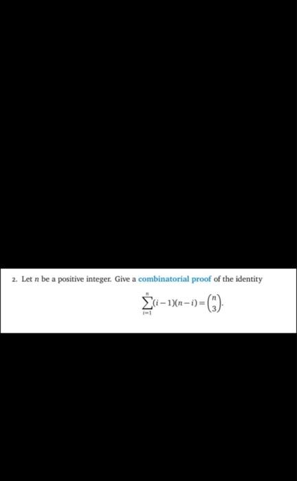 Solved 2. Let n be a positive integer. Give a combinatorial | Chegg.com