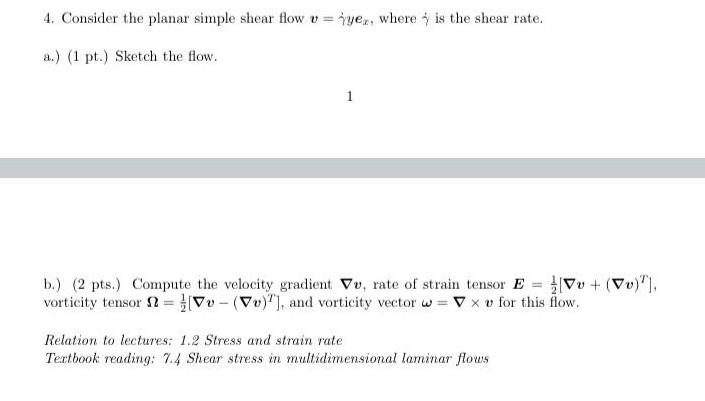 Solved 4. Consider the planar simple shear flow v=γ˙yex, | Chegg.com