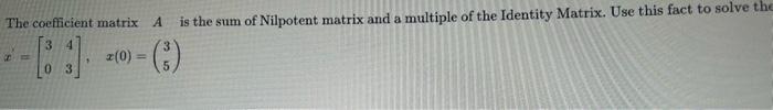 Solved The coefficient matrix A is the sum of Nilpotent | Chegg.com