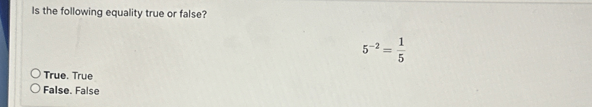 Solved Is the following equality true or false?5-2=15True. | Chegg.com