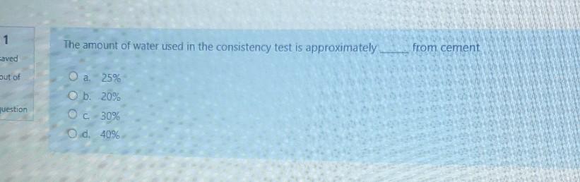Solved 1 The amount of water used in the consistency test is | Chegg.com