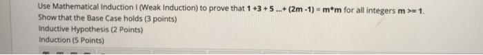 Solved Use Mathematical Induction (Weak Induction) to prove | Chegg.com