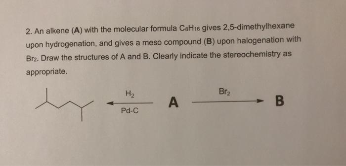 Solved 2. An alkene (A) with the molecular formula C8H16 | Chegg.com
