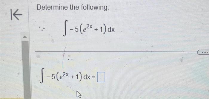 Solved Determine the following. ∵∫−5(e2x+1)dx∫−5(e2x+1)dx= | Chegg.com