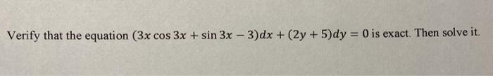 Solved Verify that the equation (3x cos 3x + sin 3x – 3)dx + | Chegg.com