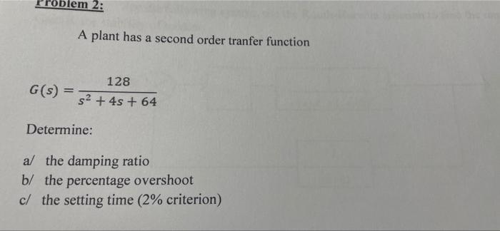 Solved roblem 2: A plant has a second order tranfer function | Chegg.com